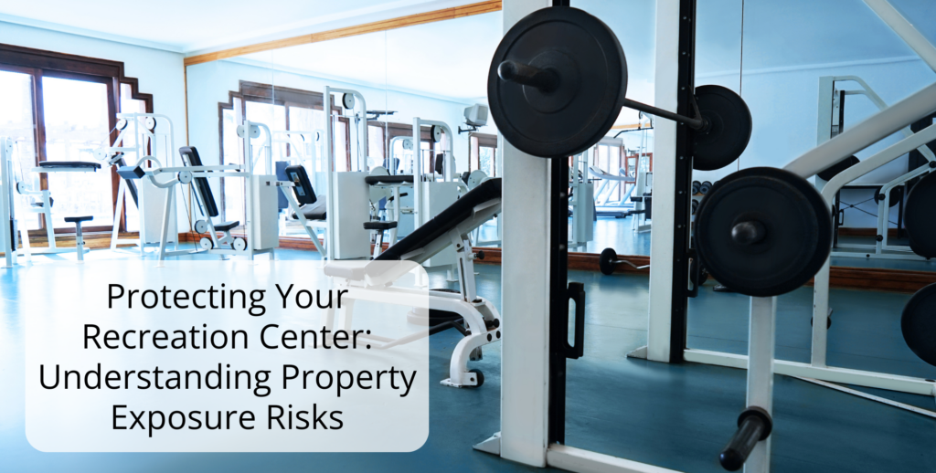 Protecting Your Recreation Center: Understanding Property Exposure ...